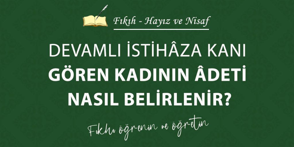 31. Devamlı istihâza kanı gören kadının âdeti nasıl belirlenir ...