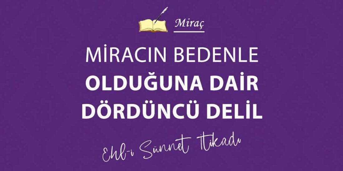 4. Miracın bedenle olduğuna dair DÖRDÜNCÜ delil | | Miraç bedenle mi ...